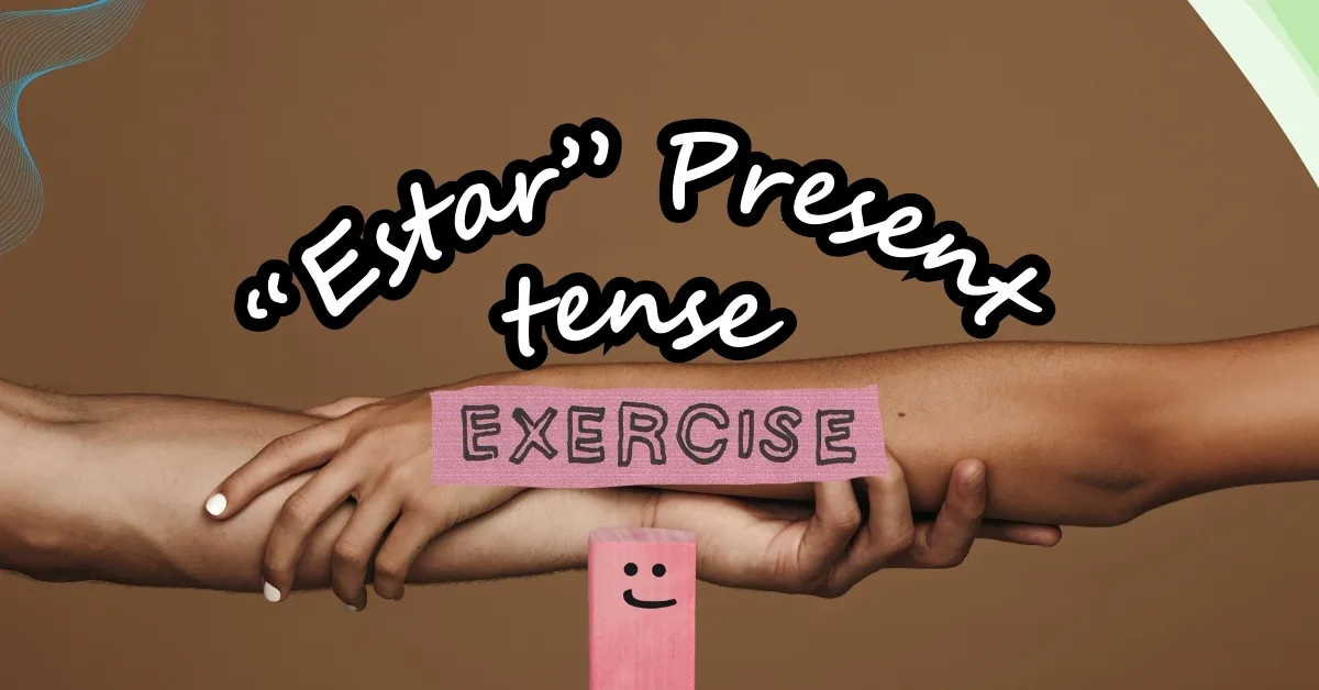 Conjugate “Estar” in Present Tense - Beginner and intermediate!