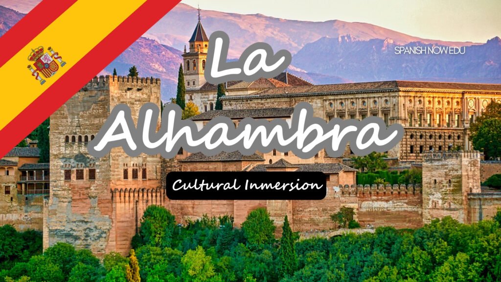 La Alhambra: Spanish Culture, History & Language Learning Guide