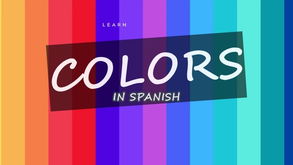 Spanish Colors for Beginners: Learn with Examples and Practice