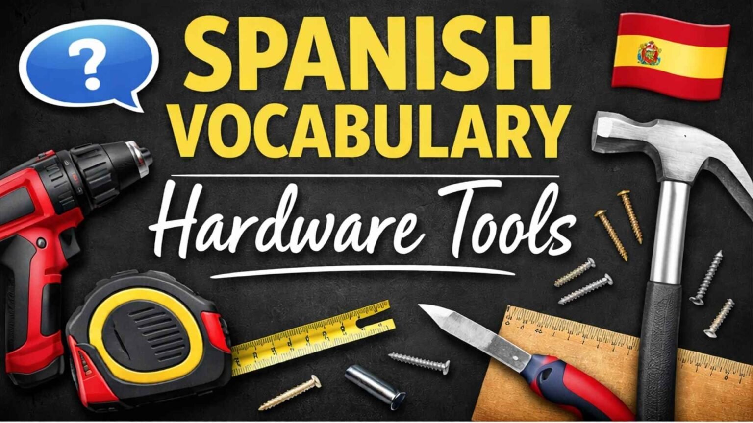 Learn Spanish Hardware Vocabulary: Tools, Materials & Phrases